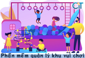 Phần Mềm Quản Lý Khu Vui Chơi Hiệu Quả Dễ Dùng
