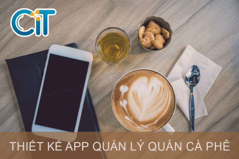 Thiết Kế APP Quản Lý Quán Cà Phê Chuyên Nghiệp