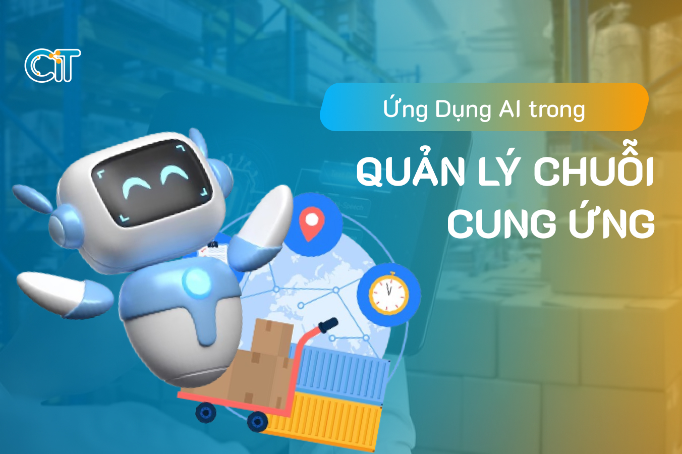 Ứng dụng trí tuệ nhân tạo AI trong quản lý chuỗi cung ứng