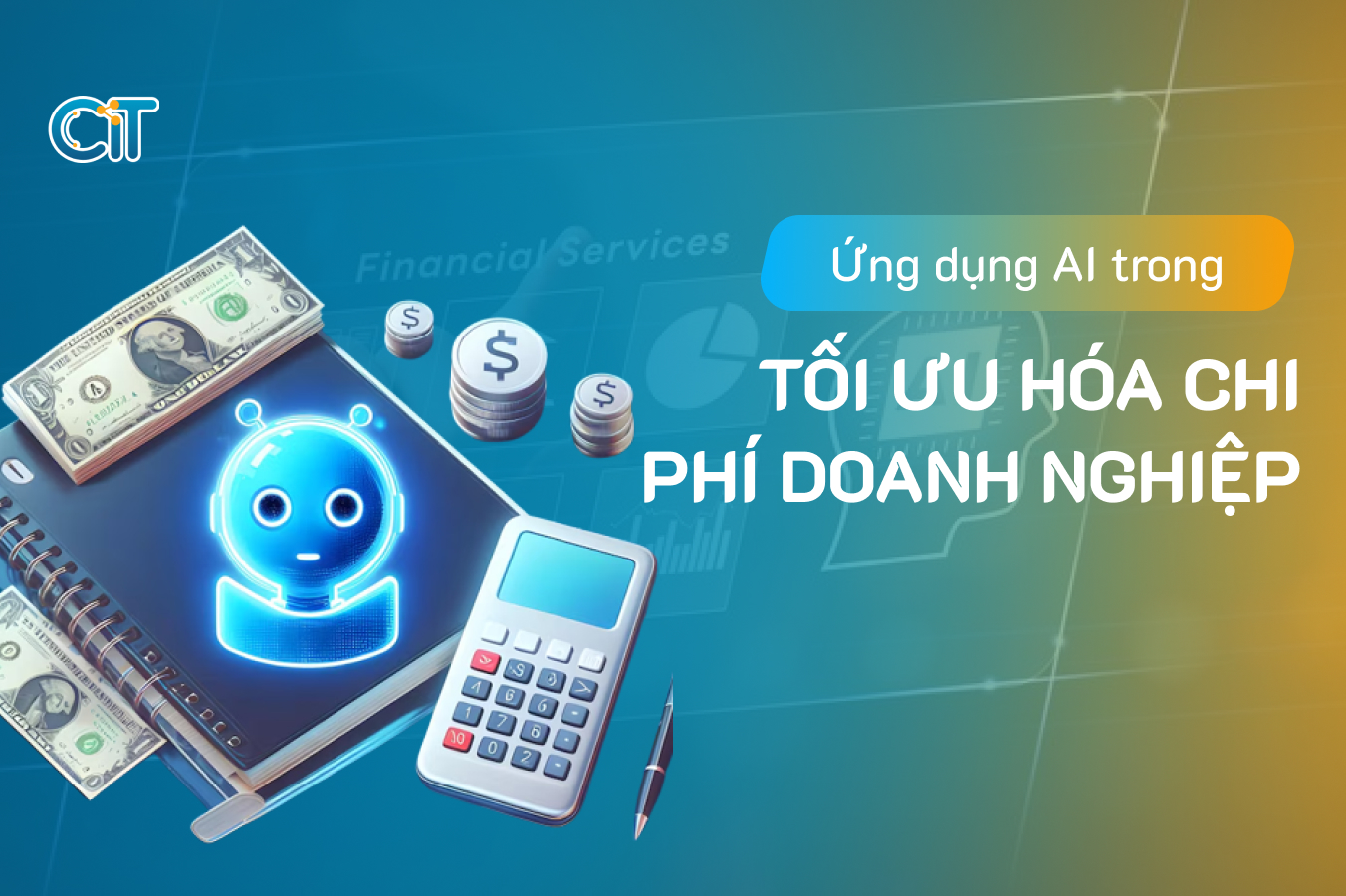 Ứng dụng AI trong tối ưu hóa chi phí doanh nghiệp hiệu quả